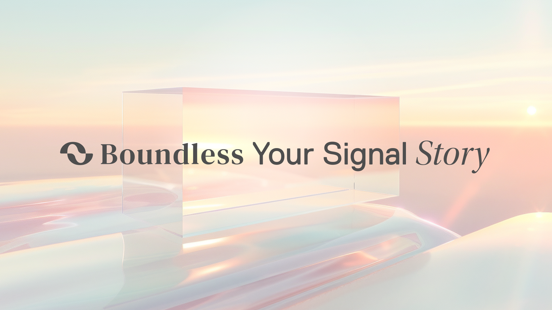 Your Signal Story | Boundless Signal